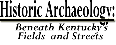 Historic Archaeology: Beneath Kentucky's Fields and Streets